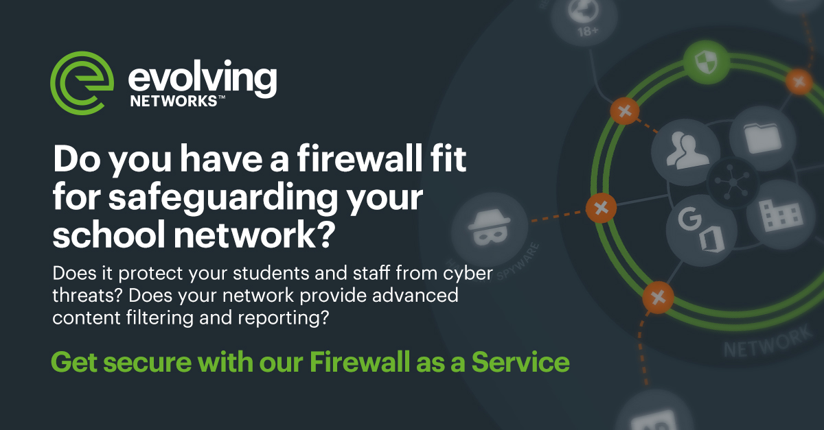 Do you have a firewall fit for safeguarding your school network? - Blog - Evolving Networks